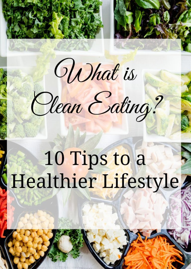 What is Clean Eating? 10 tips to a healthier lifestyle - A Fit Mom's Life