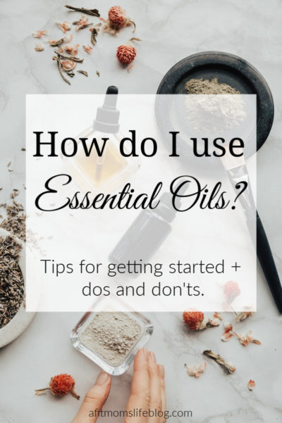 How to use essential oils: Where do I start? - A Fit Mom's Life